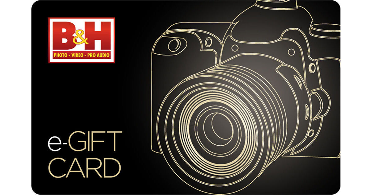 B&H Photo Video $700 B&H E-Gift Card B&H Photo Video
