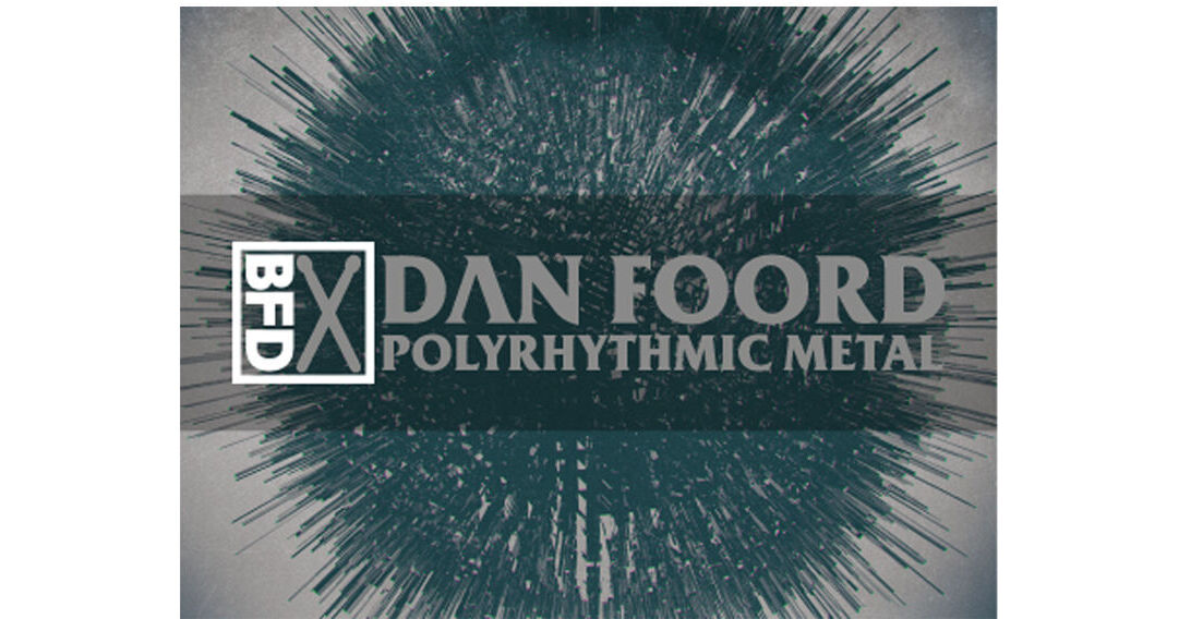 BFD Dan Foord Polyrhythmic Metal DAN FOORD POLYRHYTHMIC METAL