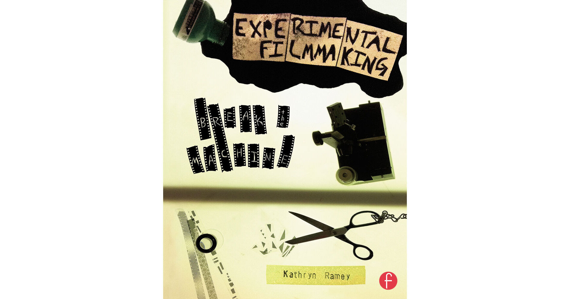 Focal Press Book: Experimental Filmmaking - Break 9780240823966