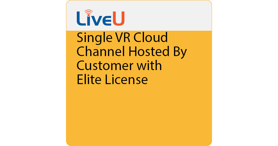 LiveU Single VR Cloud Channel Hosted By LU-CLD-VR-ELITE-CH-LIC