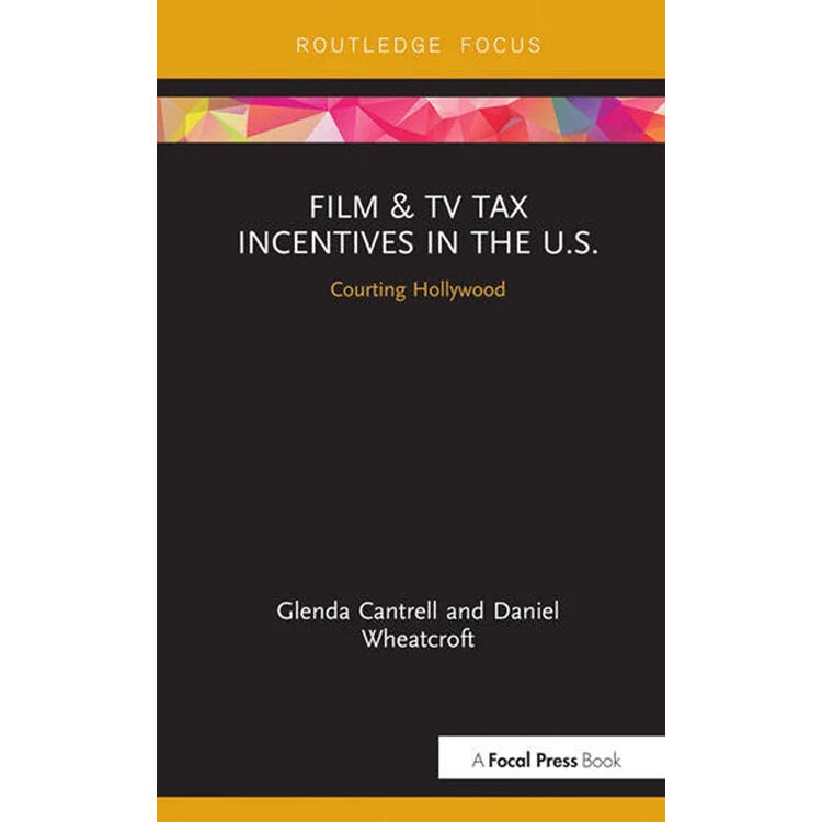 Focal Press Film & TV Tax Incentives in the U.S.: 9781138489684